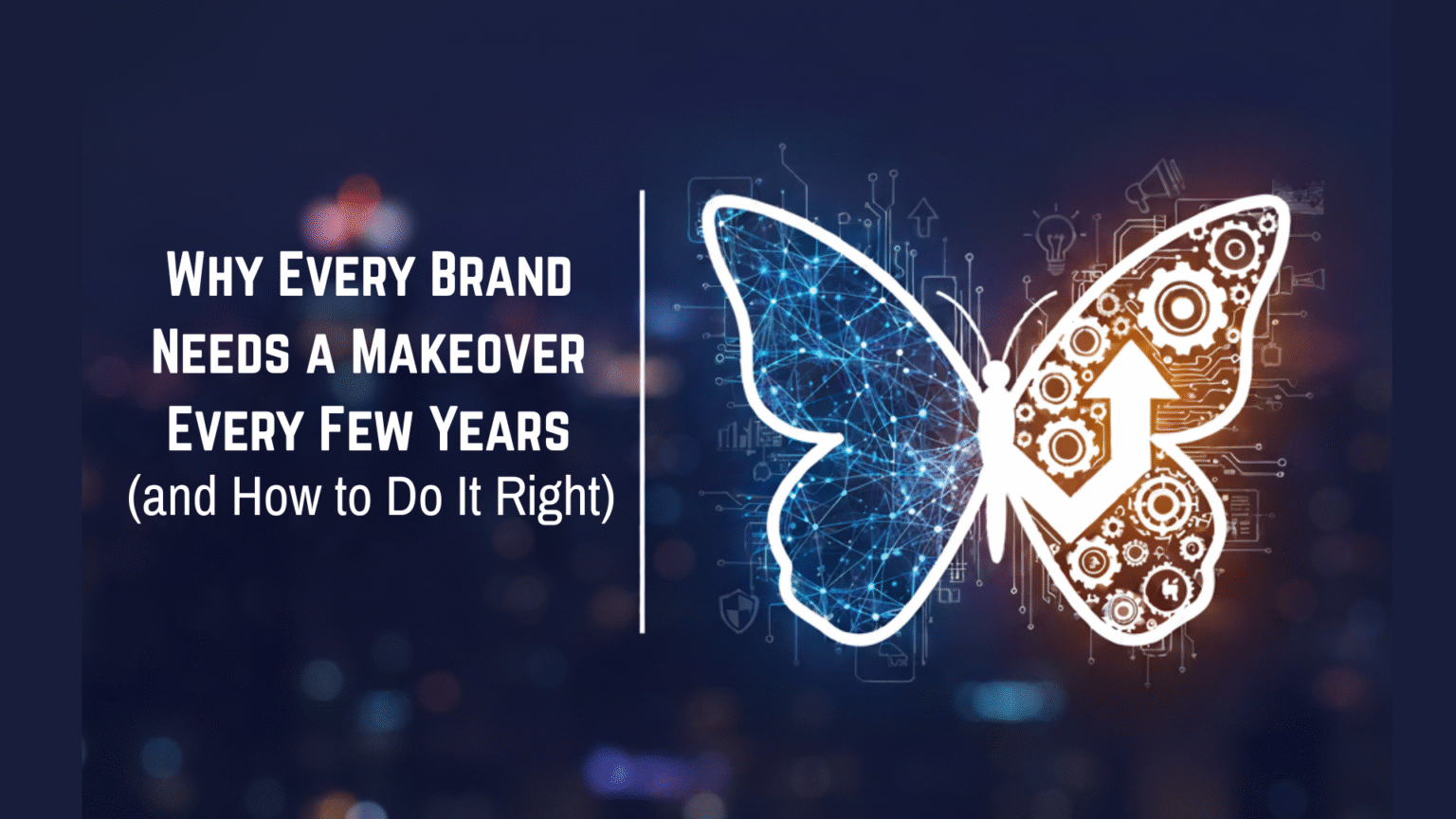 Why Every Brand Needs a Makeover | Rebranding Agency